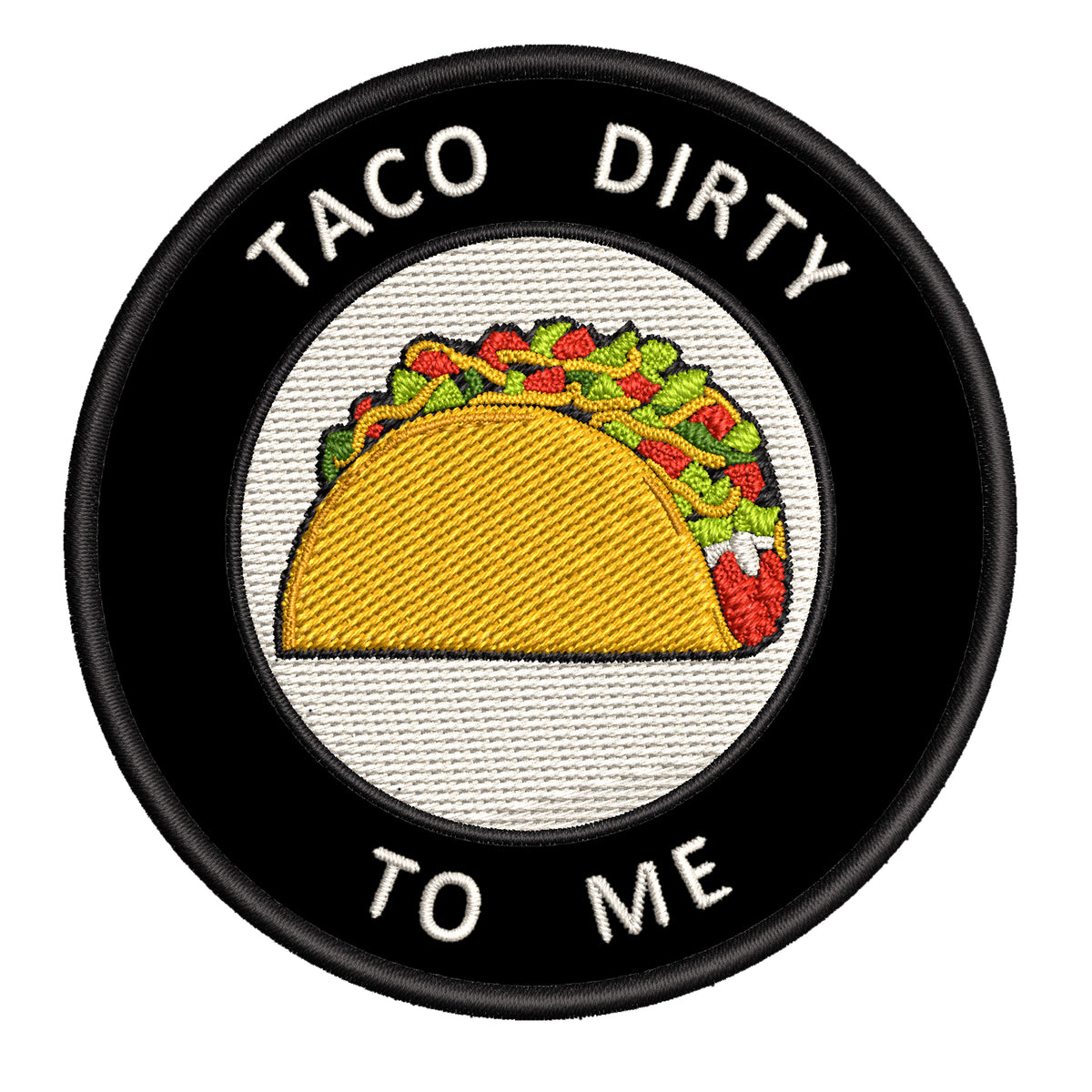 Taco Dirty To Me 3.5" Embroidered Iron or Sew-on Patch – Athena Brands